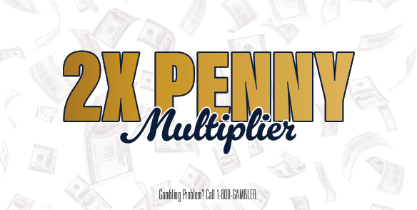 2x Penny Rewards Multiplier - Mount Airy Casino Resort